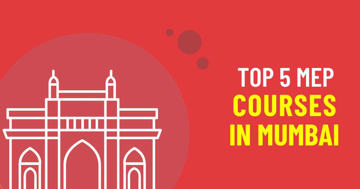 The Best 5 MEP Courses in Mumbai with Placements