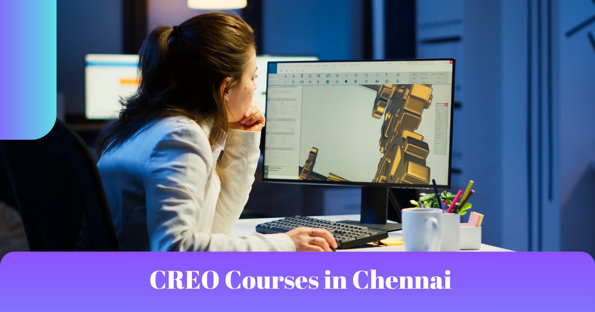 The 10 Best CREO Courses in Chennai with Placements